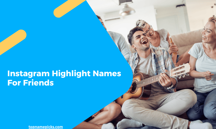 300+ Cool Instagram Highlight Names For Friends